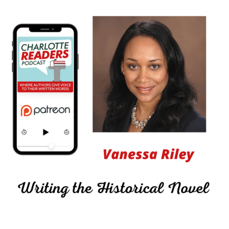 Writing the Historical Novel with Vanessa Riley - Charlotte Readers Podcast
